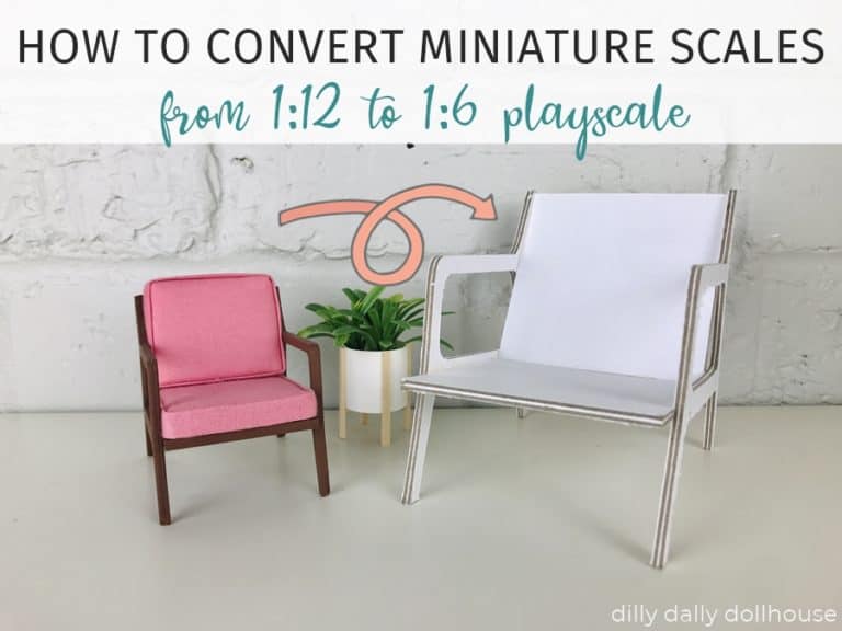 How to Convert 1:12 Miniature Into 1:6 Scale - dilly dally dollhouse